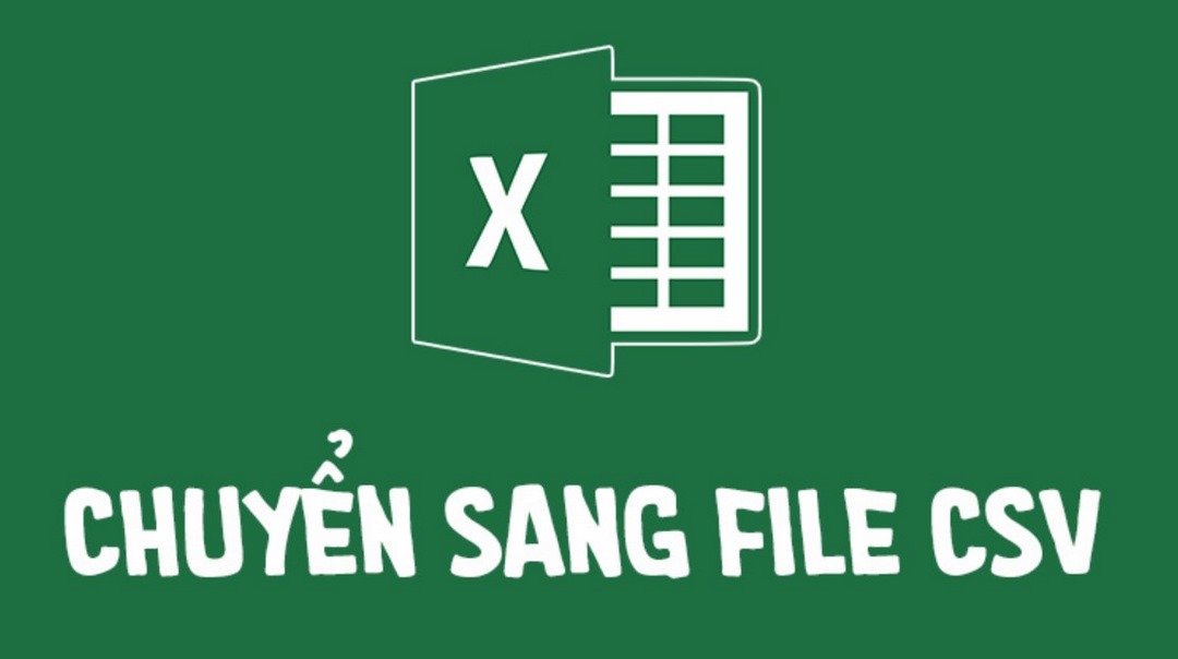Chuyển Excel sang CSV bằng 3 cách thực hiện hiệu quả